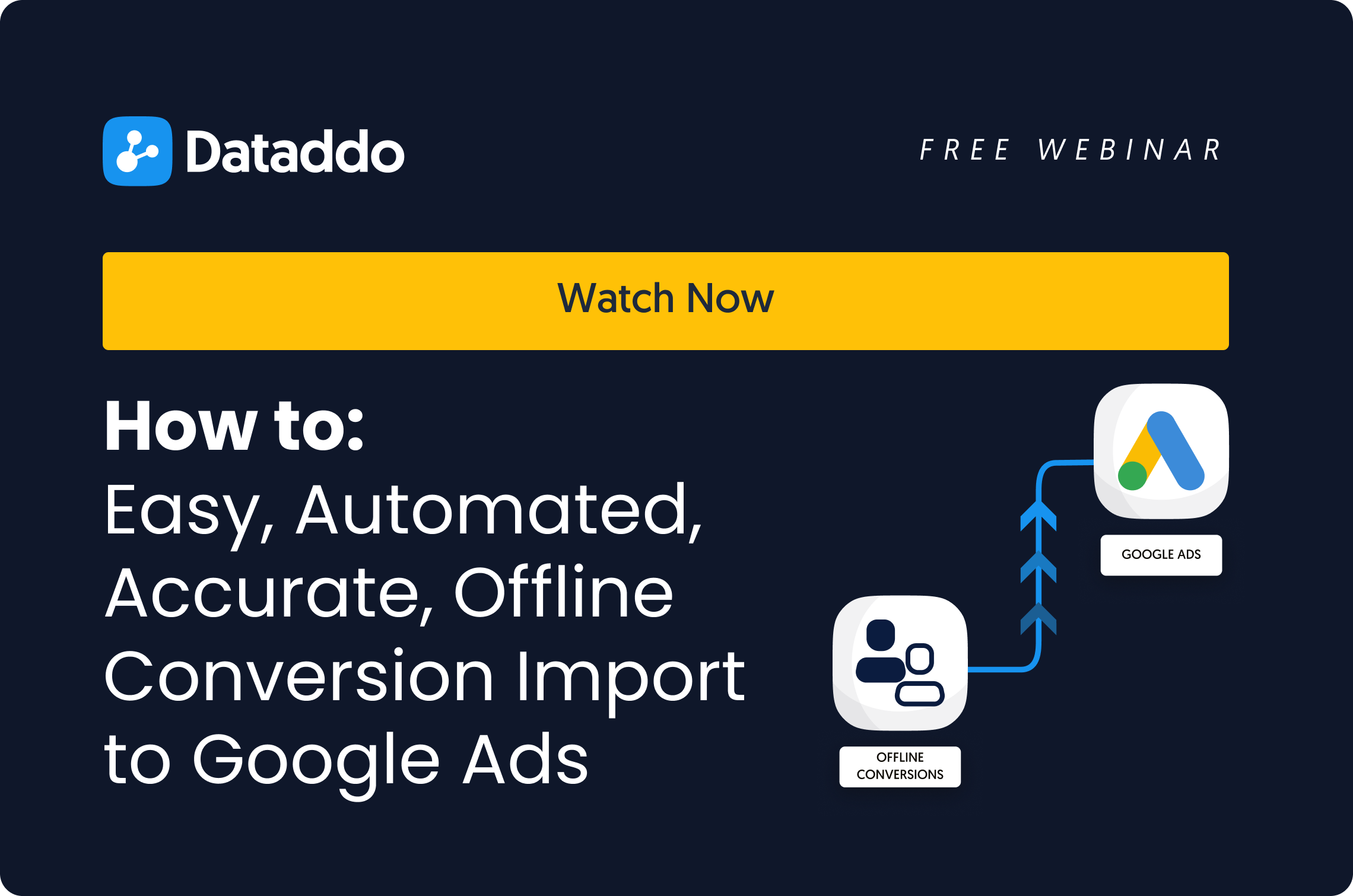 [WEBINAR] How to Set Up Automated, Accurate Offline Conversion Import to Google Ads